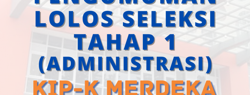 Pengumuman Lolos Seleksi Tahap 1 (Administrasi) KIP-K merdeka Tahun ...
